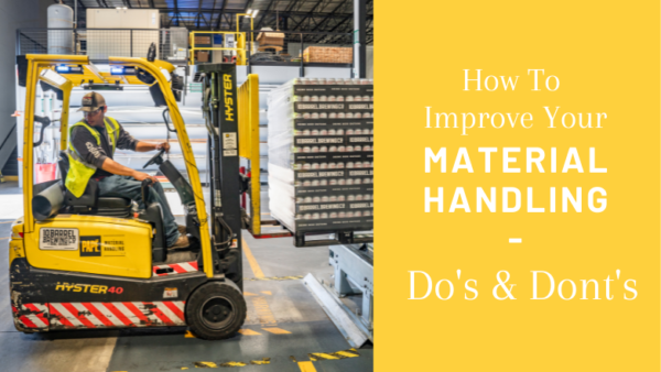 How To Improve Your Material Handling - Do’s & Don’ts